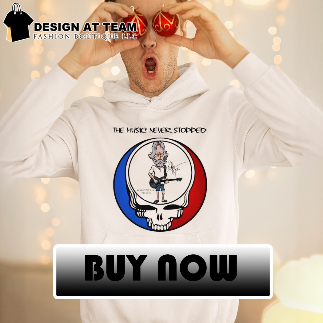 Bob Weir Grateful Dad 1947-2026 signature the music never stopped shirt ...