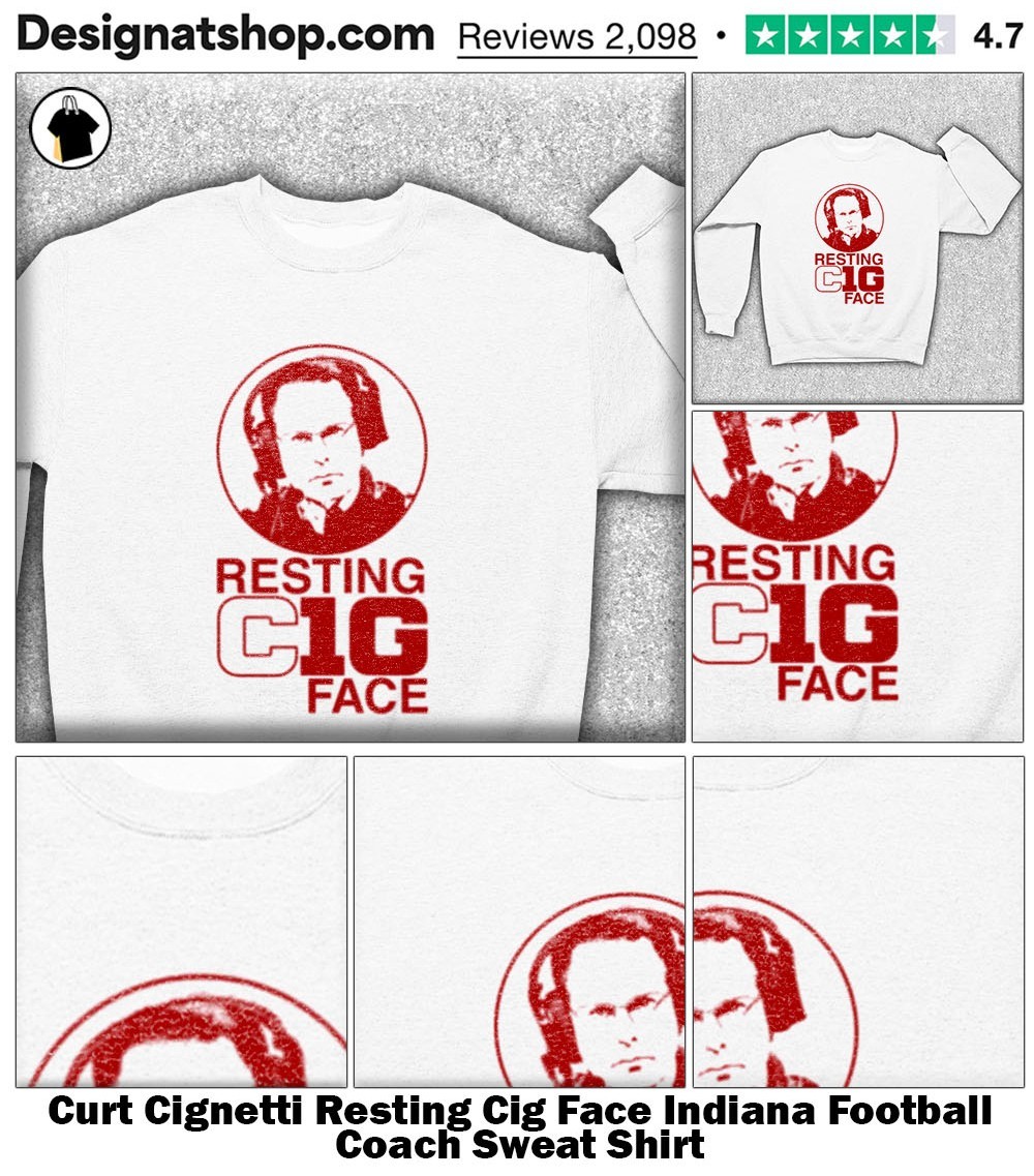 Curt Cignetti Resting Cig Face Indiana Football Coach shirt, hoodie ...