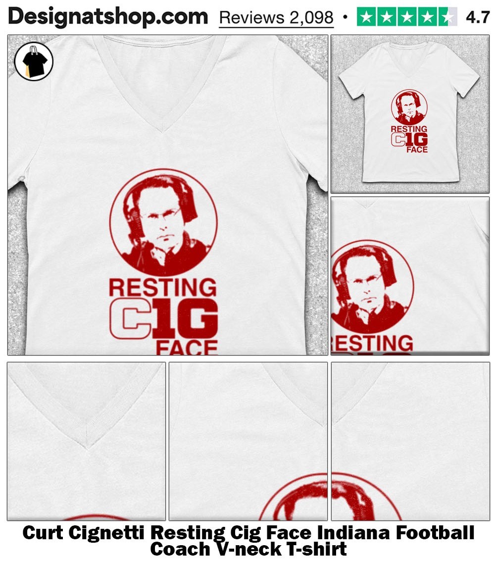 Curt Cignetti Resting Cig Face Indiana Football Coach shirt, hoodie ...
