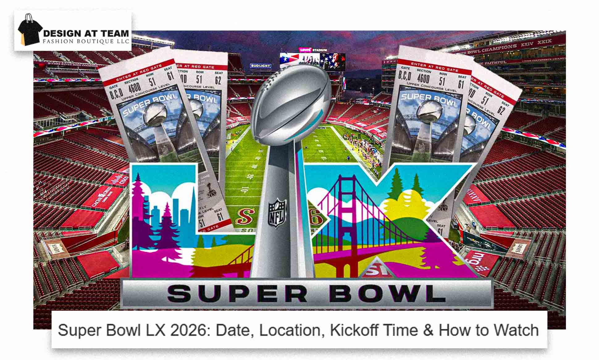 Super Bowl LX 2026: Date, Location, Kickoff Time & How to Watch