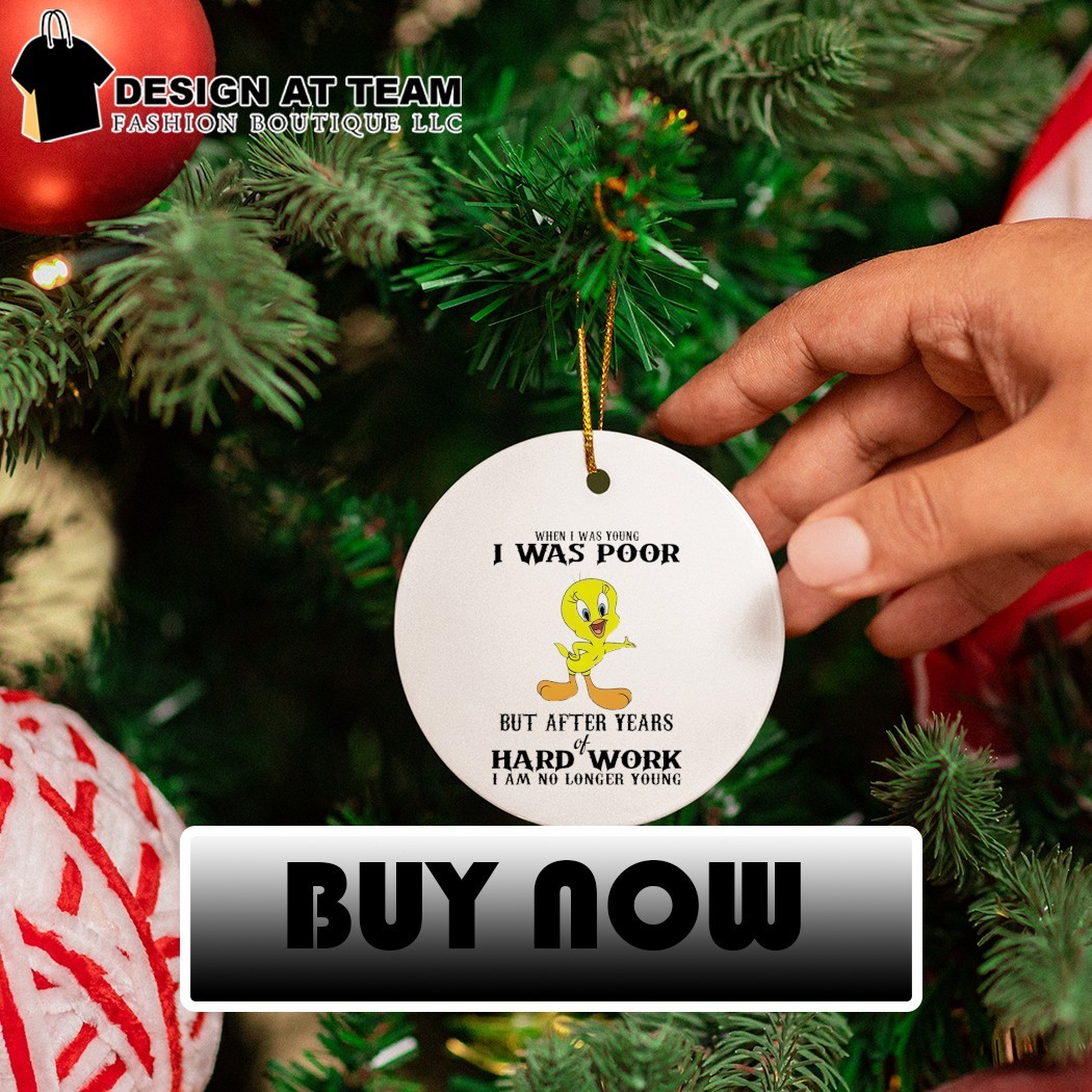 Tweety when I was young I was poor but after years of hard work shirt ...